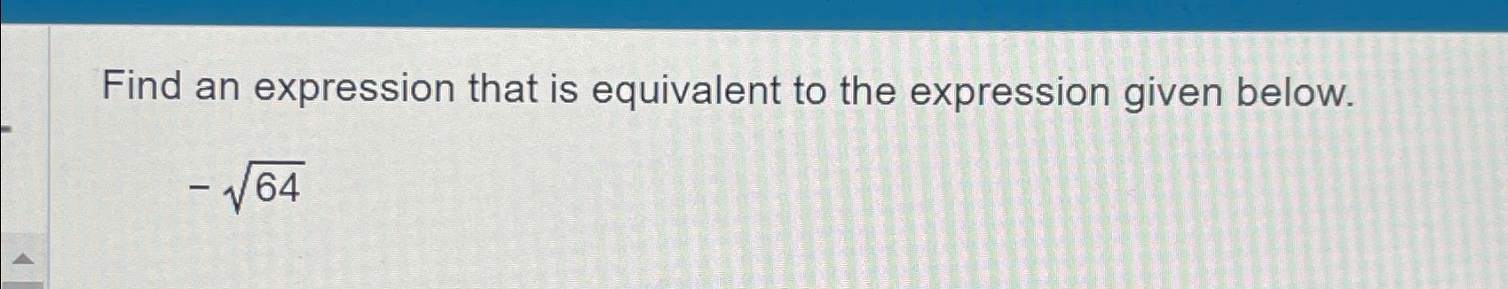 Solved Find an expression that is equivalent to the | Chegg.com