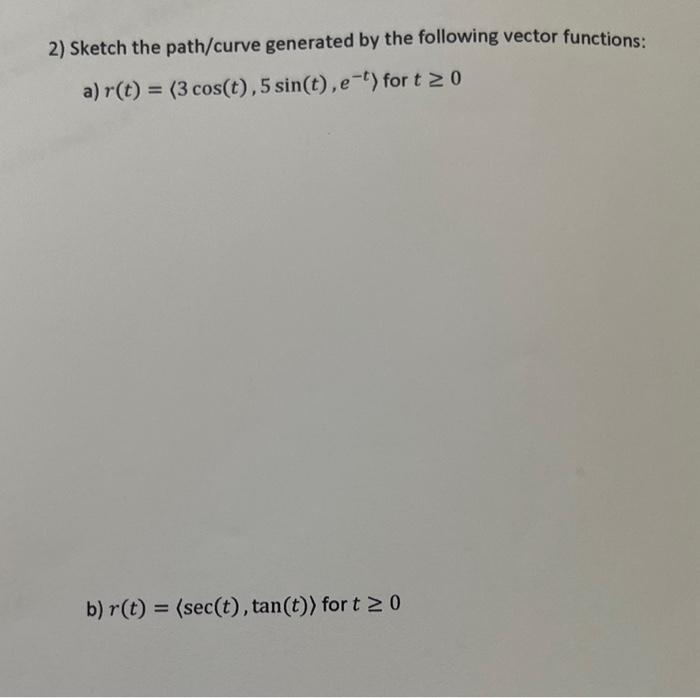 Solved 2) Sketch the path/curve generated by the following | Chegg.com