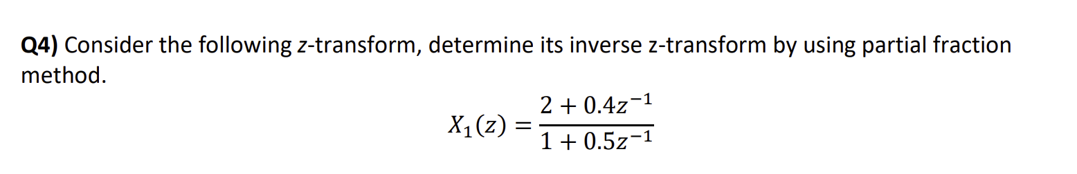 Solved x1(z)=2+0.4z-11+0.5z-1Consider the following | Chegg.com
