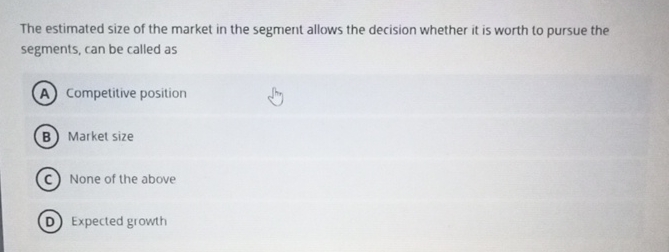 Solved The estimated size of the market in the segment | Chegg.com