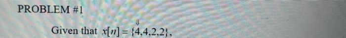 Solved x[n]={4,4,2,2}(d) Represent x[n] using unit sample | Chegg.com