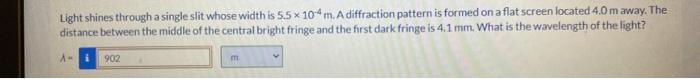 Solved Light shines through a single slit whose width is 5.5 | Chegg.com