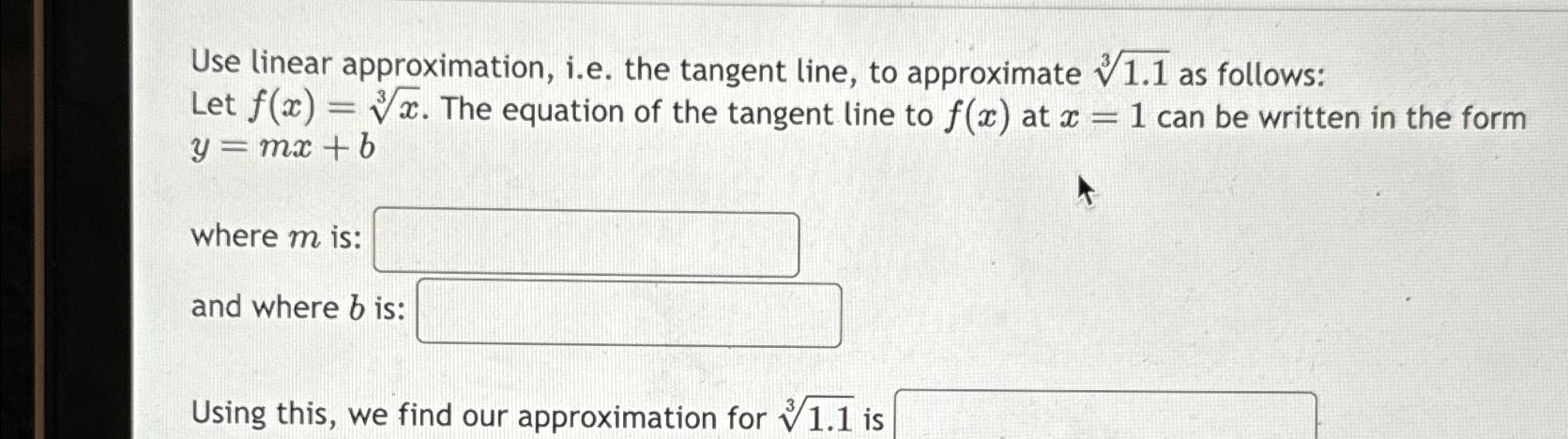 Solved Use linear approximation, i.e. ﻿the tangent line, to | Chegg.com