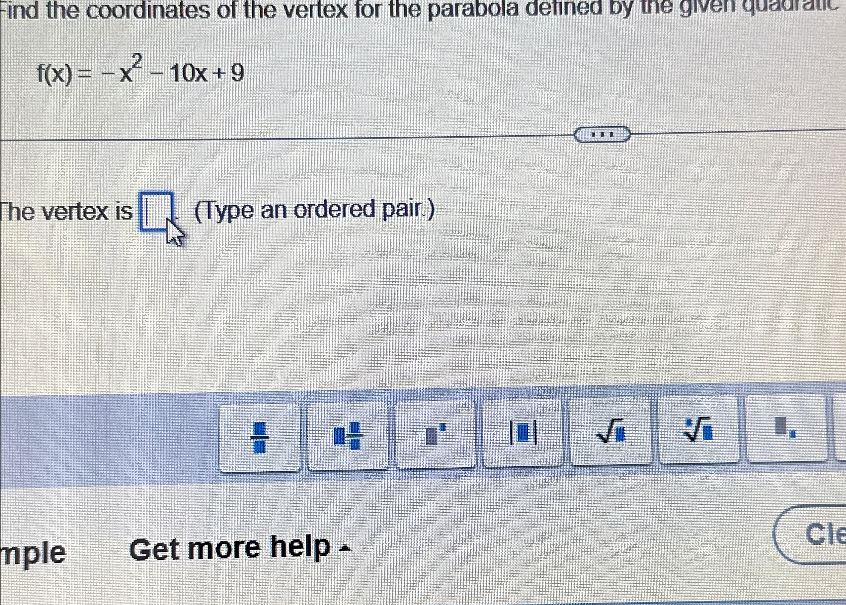 Solved f(x)=-x2-10x+9The vertex is (Type an ordered | Chegg.com