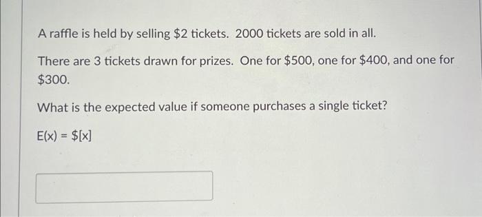 Solved A raffle is held by selling $2 tickets. 2000 tickets | Chegg.com
