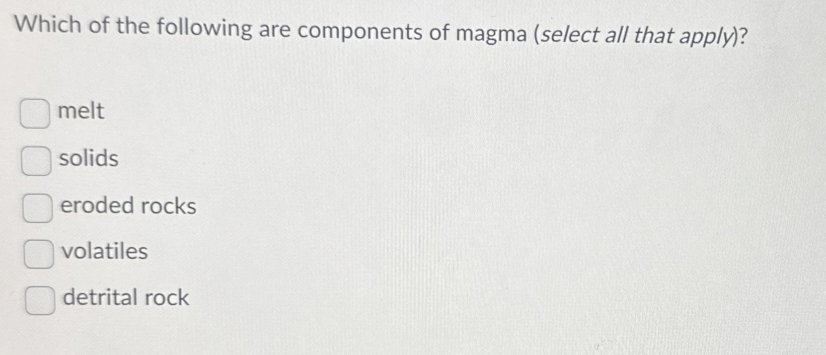 Solved Which of the following are components of magma | Chegg.com