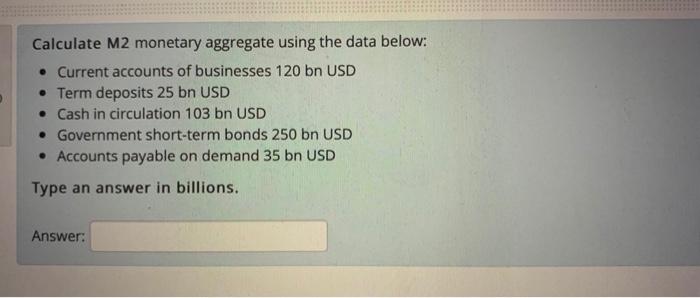 Solved Calculate M2 monetary aggregate using the data below: | Chegg.com