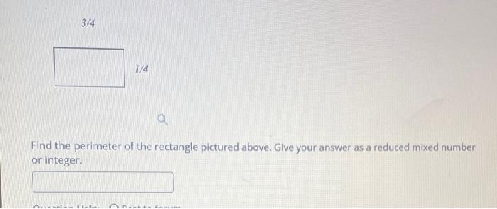 Solved 3/4 1/4 Find the perimeter of the rectangle pictured | Chegg.com