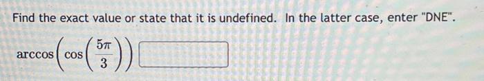 Solved Find the exact value or state that it is undefined. | Chegg.com