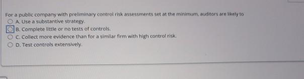 Solved For a public company with preliminary control risk | Chegg.com