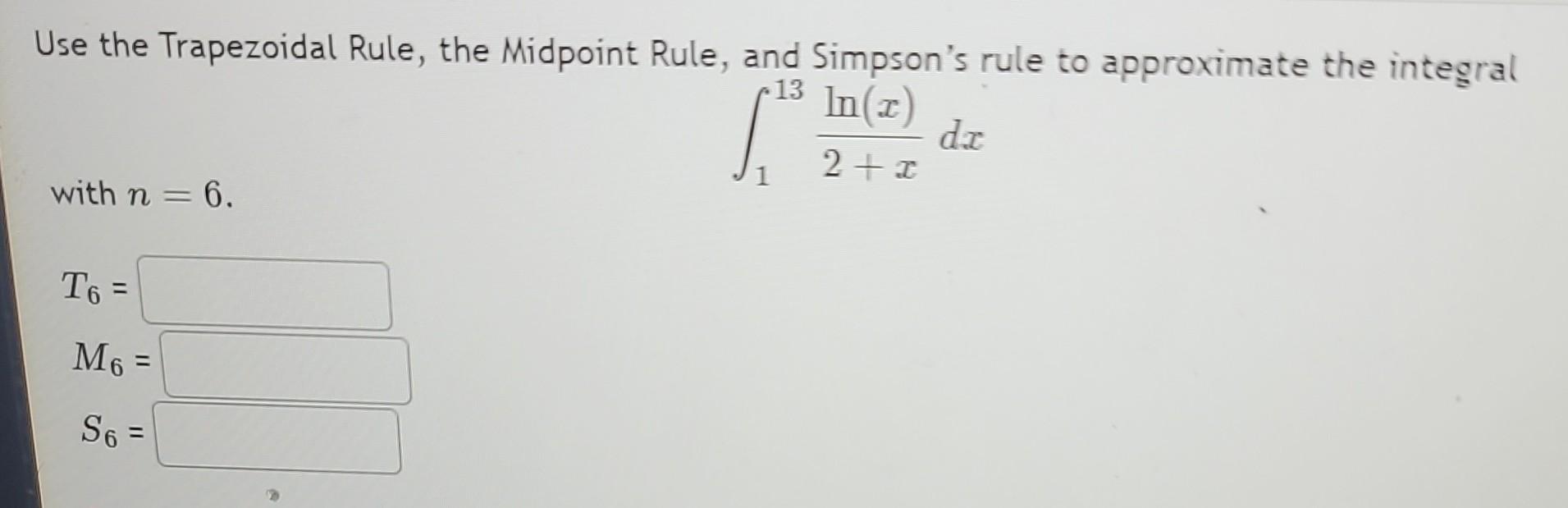 Solved Use the Trapezoidal Rule, the Midpoint Rule, and | Chegg.com