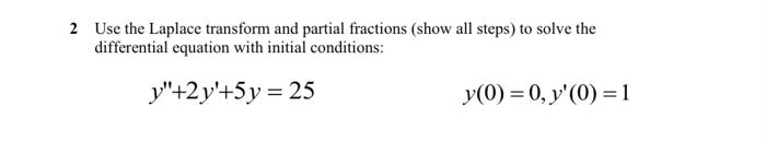 Solved Use the Laplace transform and partial fractions (show | Chegg.com