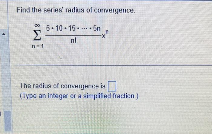 Solved Find the series' radius of convergence. | Chegg.com
