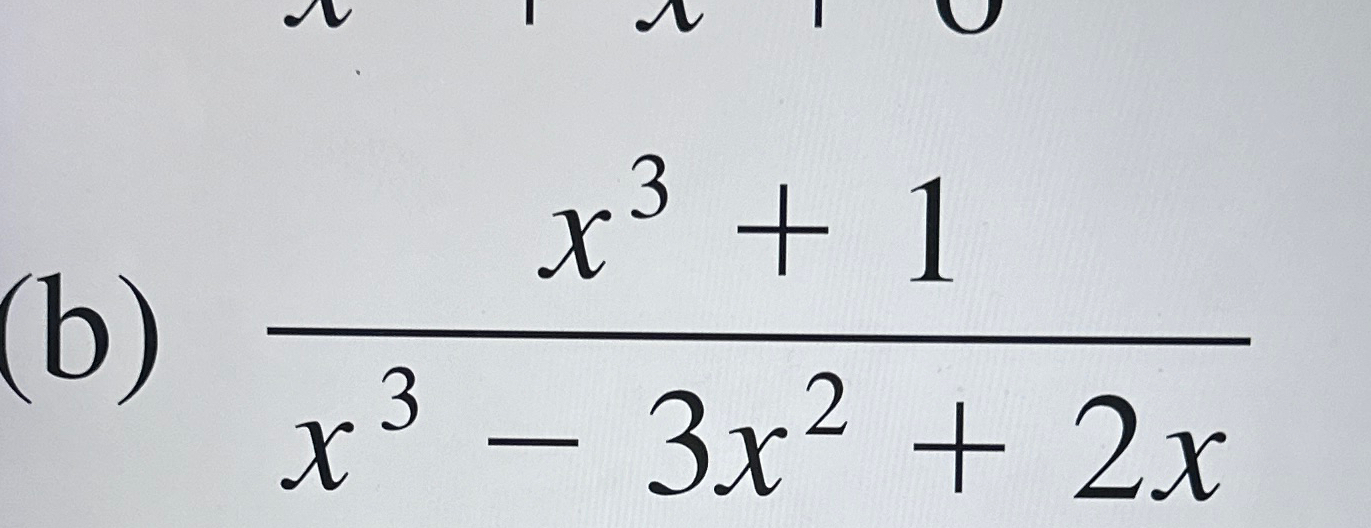 Solved (b) x3+1x3-3x2+2x ﻿Drcomposition by partial fractions | Chegg.com
