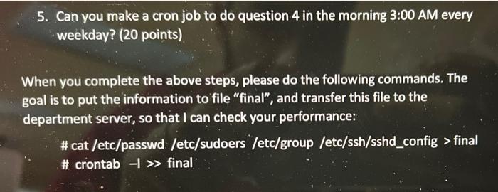 Solved 5. Can you make a cron job to do question 4 in the | Chegg.com