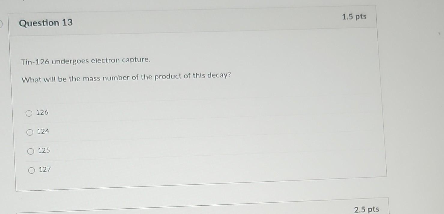 Solved Tin-126 undergoes electron capture. What will be the | Chegg.com