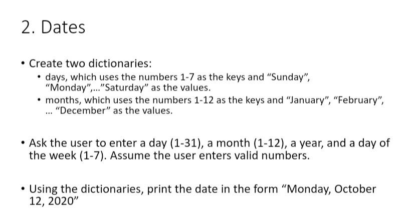 Solved - Create two dictionaries: - days, which uses the | Chegg.com