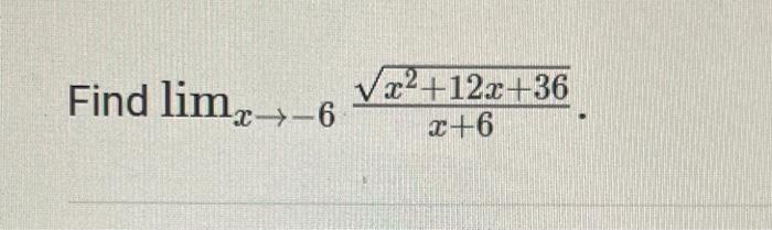 Solved Find \\( \\lim _{x \\rightarrow-6} | Chegg.com