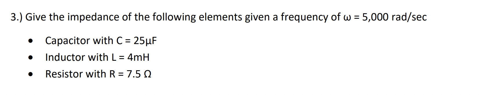 Solved 3.Give the impedance of ﻿the following elements given | Chegg.com