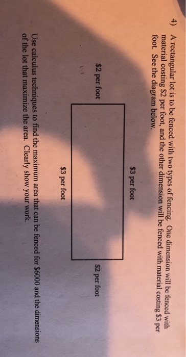 Solved 4) A rectangular lot is to be fenced with two types | Chegg.com