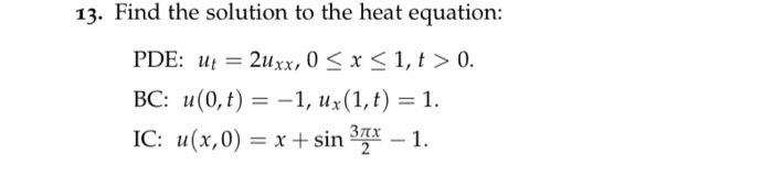 Solved 13. Find the solution to the heat equation: PDE: ut = | Chegg.com