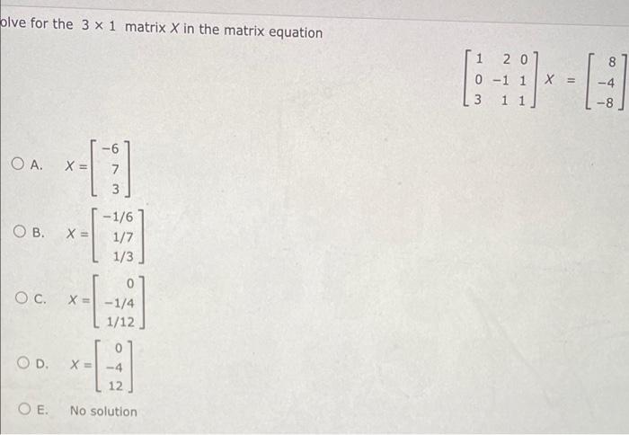Solved olve for the 3 x 1 matrix X in the matrix equation 8 | Chegg.com