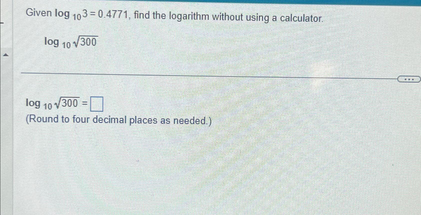 Solved Given log103=0.4771, ﻿find the logarithm without | Chegg.com