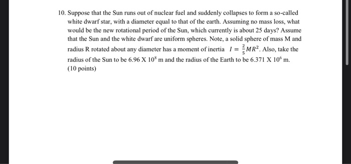 Solved 10. Suppose that the Sun runs out of nuclear fuel and | Chegg.com