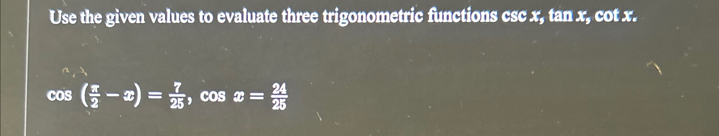 Solved Use the given values to evaluate three trigonometric | Chegg.com