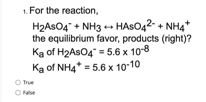 Solved 1. For the reaction, H2As04" + NH3 + HASO42- + NH4+ | Chegg.com