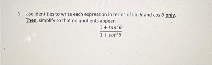 Solved 1. Use identities to write each expression in terms | Chegg.com