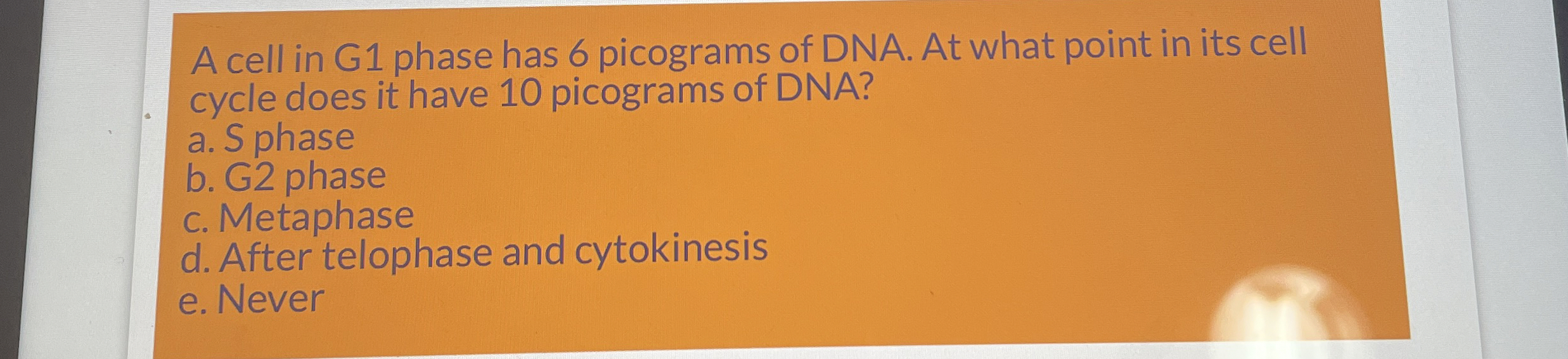 Solved A cell in G1 ﻿phase has 6 ﻿picograms of DNA. At what | Chegg.com