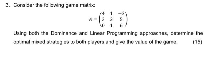 Solved 3. Consider the following game matrix: | Chegg.com