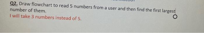 Solved Q2. Draw flowchart to read 5 numbers from a user and | Chegg.com