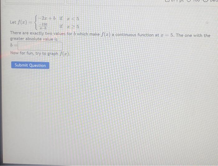 Solved Let f(x)={−2x+bx−b−150 if x