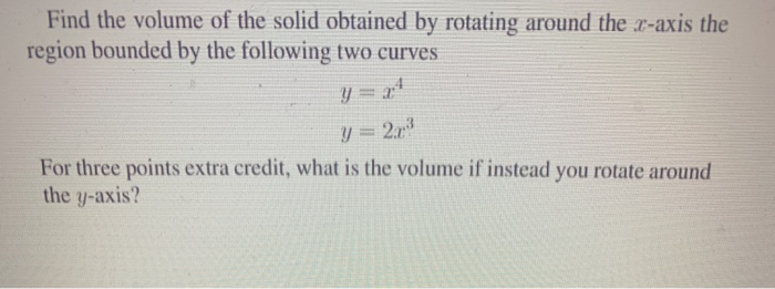 Solved Find the volume of the solid obtained by rotating | Chegg.com