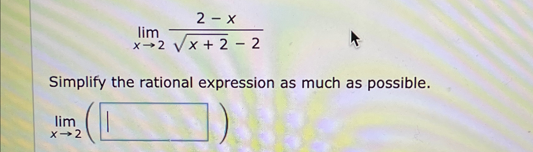 Solved limx→22-xx+22-2Simplify the rational expression as | Chegg.com