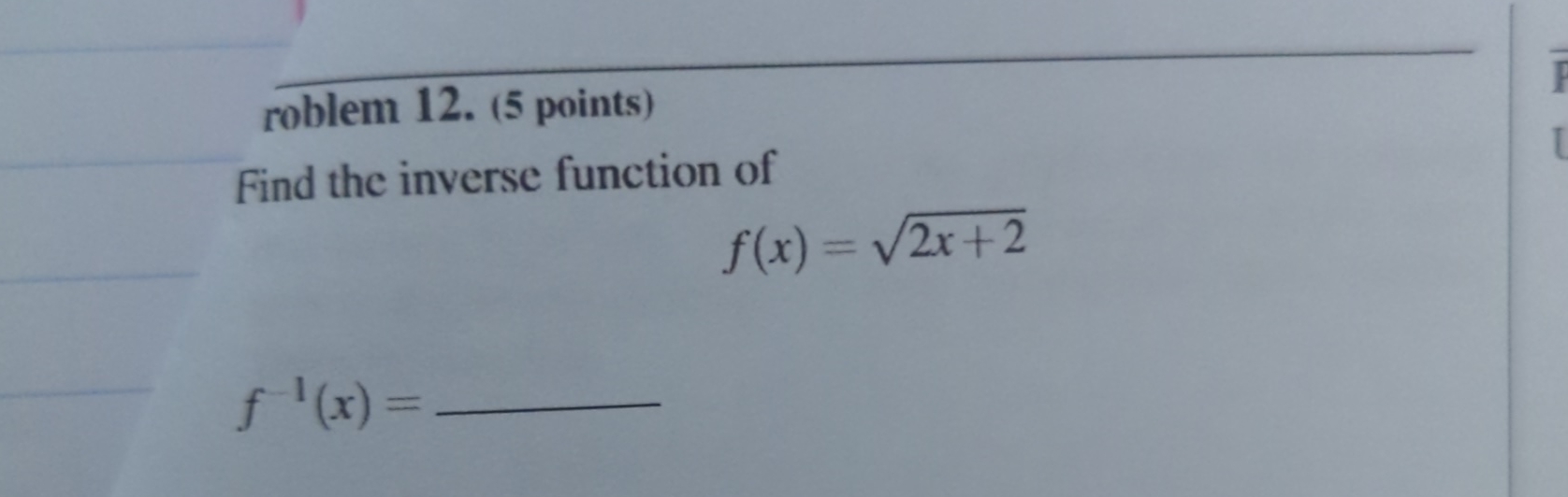Solved roblem 12. (5 points)Find the inverse function | Chegg.com Solved roblem 12. (5 points)Find the inverse function | Chegg.com