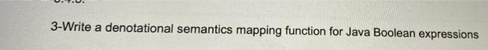 Solved 3-Write a denotational semantics mapping function for | Chegg.com