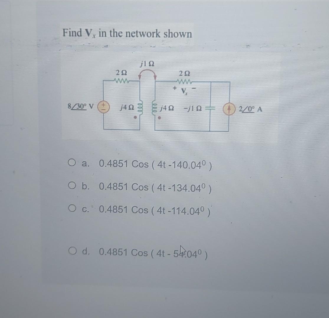 Solved Find Vx in the network shown a. 0.4851Cos(4t−140.040) | Chegg.com