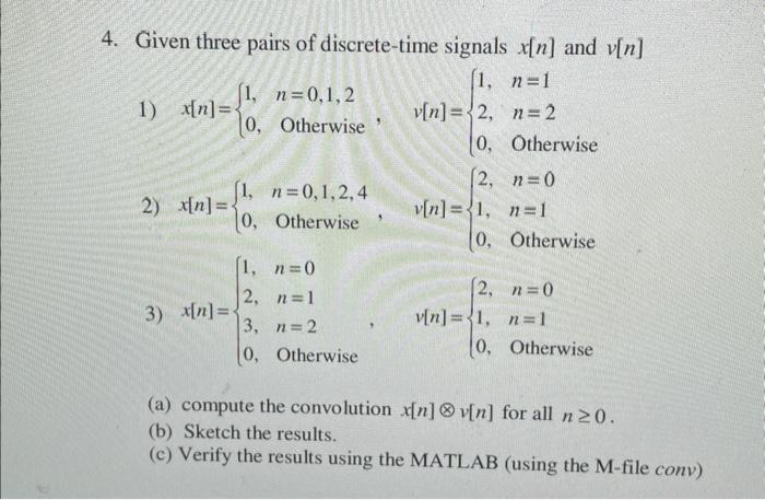 Solved 4. Given three pairs of discrete-time signals x[n] | Chegg.com