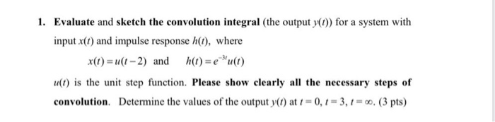 Solved 1. Evaluate and sketch the convolution integral (the | Chegg.com