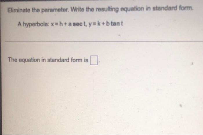 Solved Eliminate the parameter. Write the resulting equation | Chegg.com