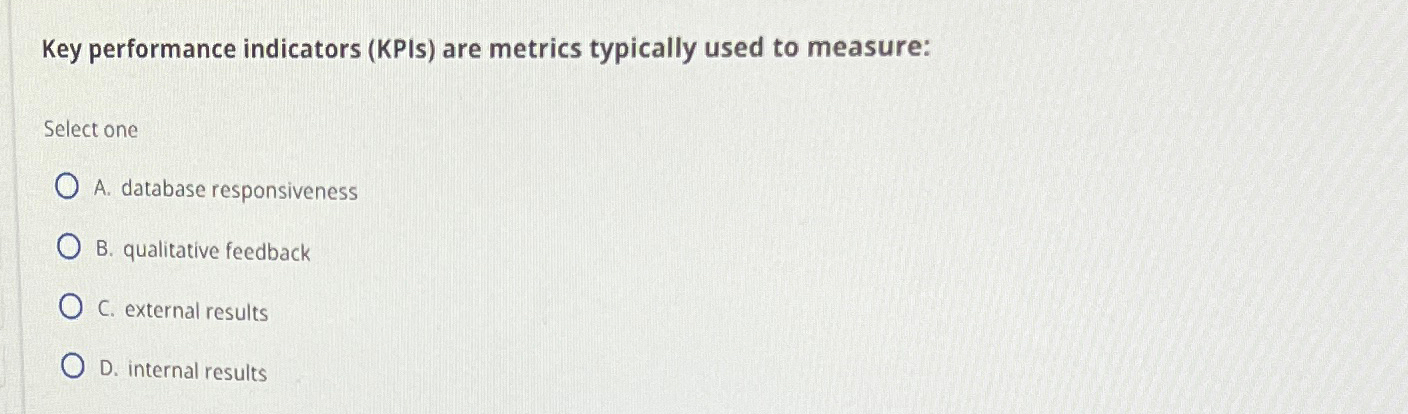 Solved Key performance indicators (KPIs) ﻿are metrics | Chegg.com