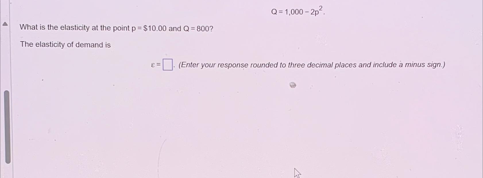 Solved Q=1,000-2p2. ﻿What is the elasticity at the point | Chegg.com