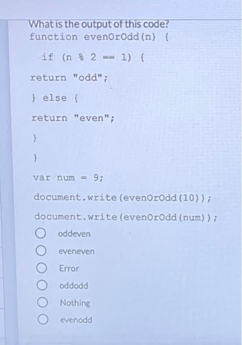 Solved What is the output of this code? function evenOrOdd | Chegg.com