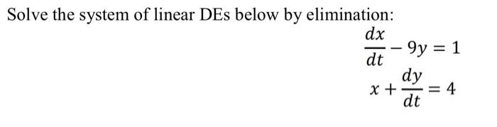 Solved Solve the system of linear DEs below by elimination: | Chegg.com