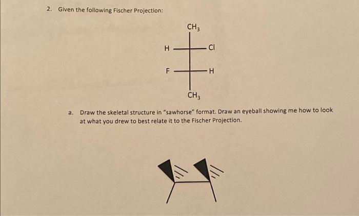 Solved 2. Given the following Fischer Projection: a. H- F- | Chegg.com