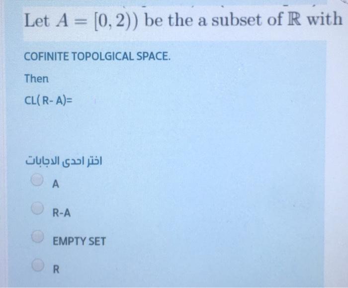 Solved Let A = [0, 2)) be the a subset of R with COFINITE | Chegg.com