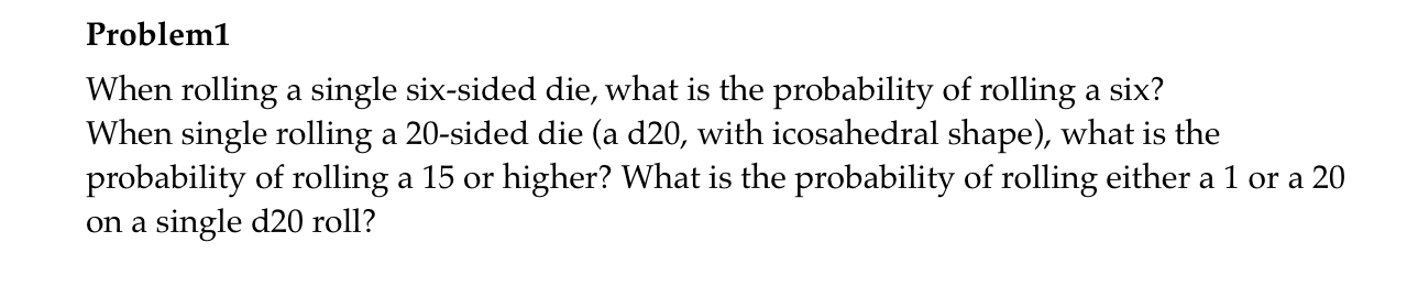 Solved Problem1When rolling a single six-sided die, what is | Chegg.com